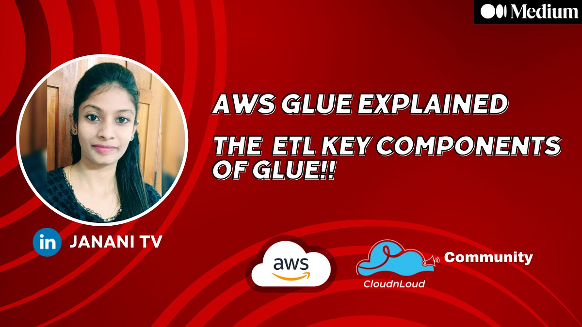 🚀AWS Glue Explained — The ETL Process Key Components | by Janani Thesu ...