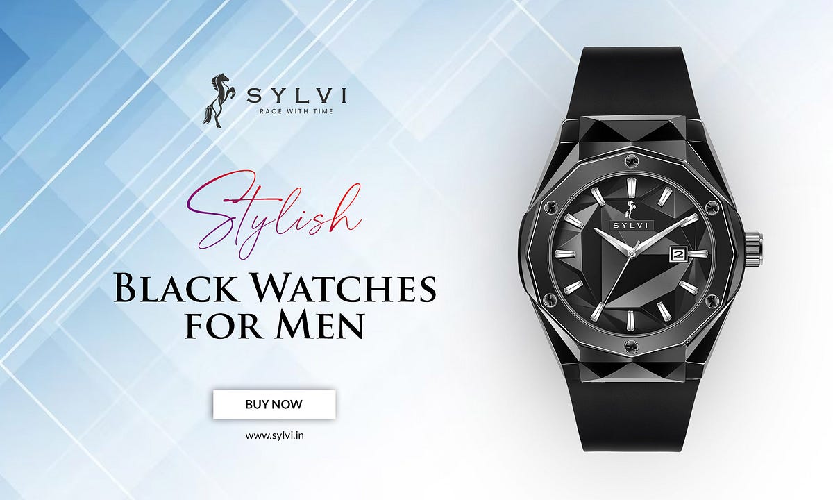 Elevate Your Style with the Best Black Color Watches by Sylvi | by ...