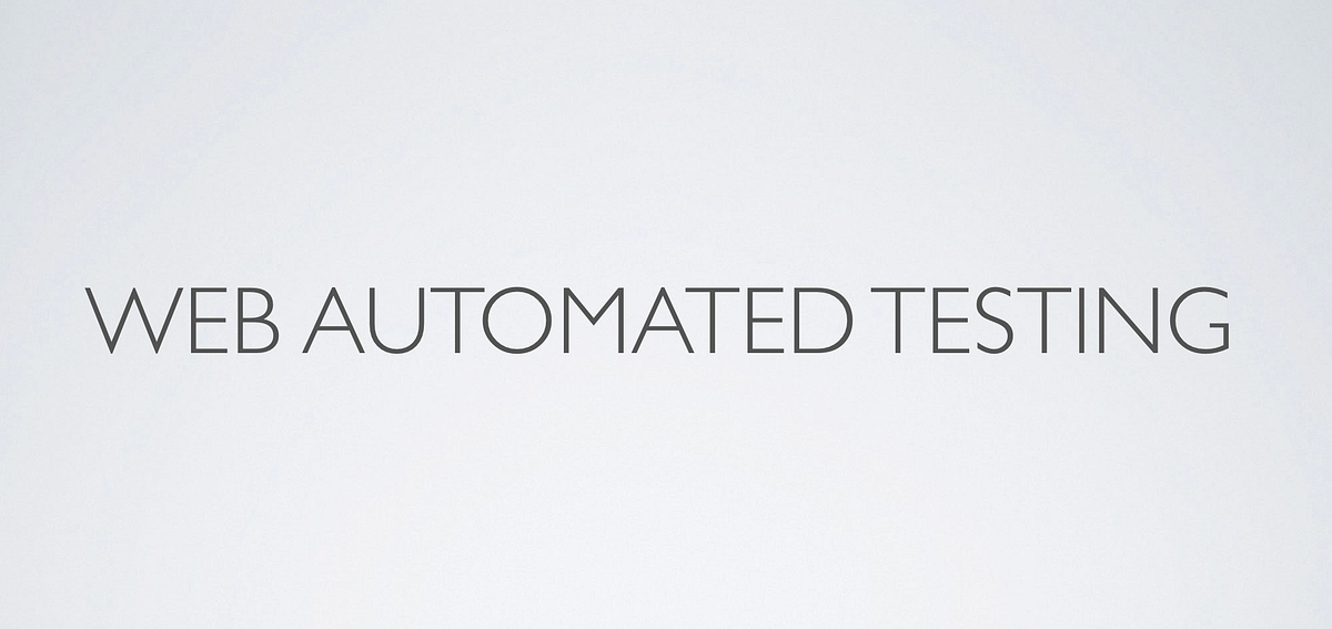 Web Automated Testing in practice | by Ted Cheng | Medium