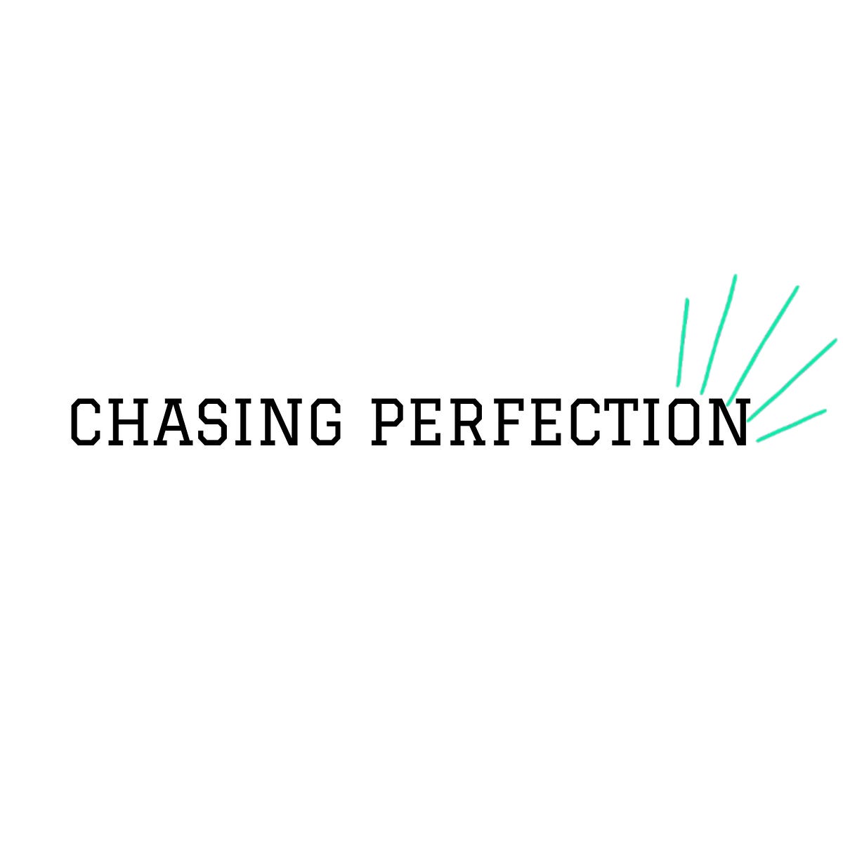 Chasing Perfection. How the Fear of Failure Kills… | by Hood Ahmad ...