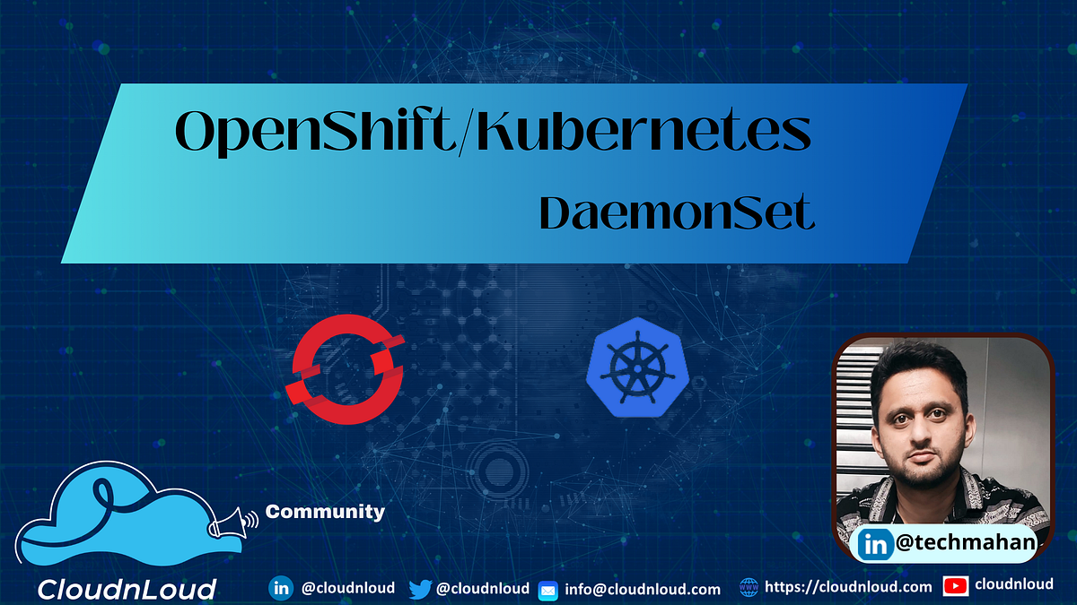 Kubernetes/OpenShift DaemonSet. The previous article taught us about ...