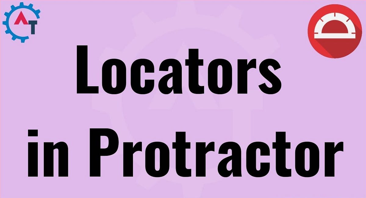 Locators in Protractor. Hello everyone… As we all interact with… | by Kaushalya Prasadani | Medium