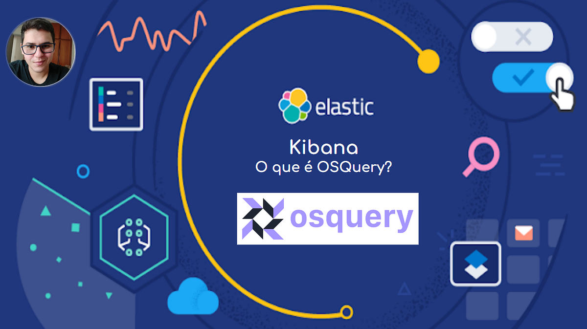 Kibana — O que é OSQuery?. INTRODUÇÃO | by João Neto | Medium