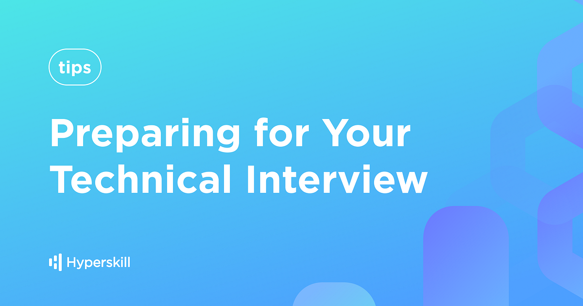 Preparing for Your Technical Interview: A Developer’s Guide | by Victoria Lisitsyna | Hyperskill ...
