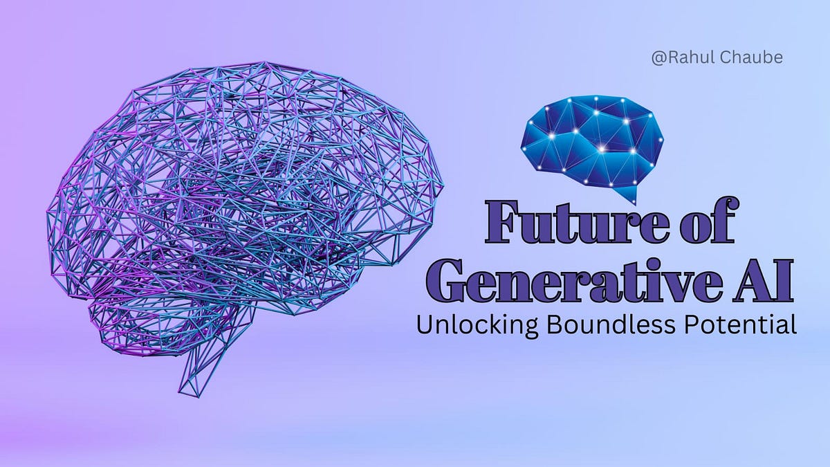 The Future of Generative AI. By Rahul Chaube | by Rahul Chaube | Medium