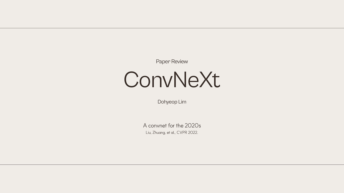 [Paper Review] ConvNeXt. A ConvNet for the 2020s by Liu, Zhuang… | by ...