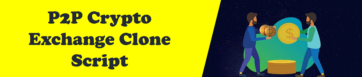 P2P Crypto Exchange Clone Script (Introduction + Role Models) | by ...