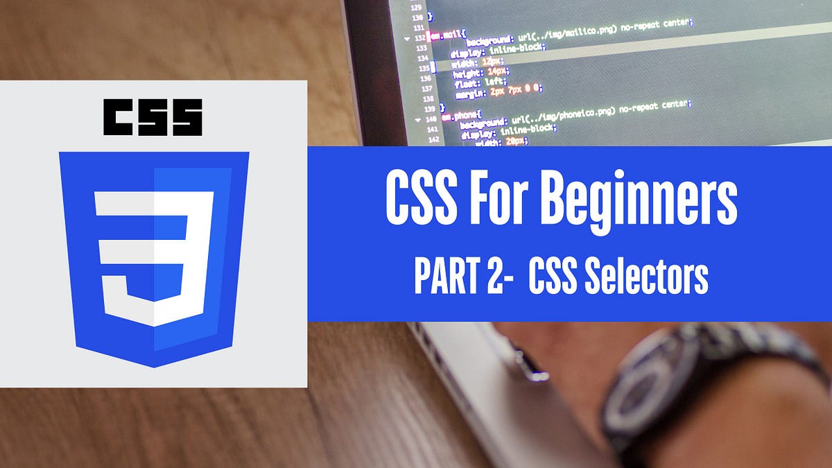 CSS Tutorial for Beginners: PART 2-CSS Selectors | by Coding with Emma | Nov, 2024 | Medium