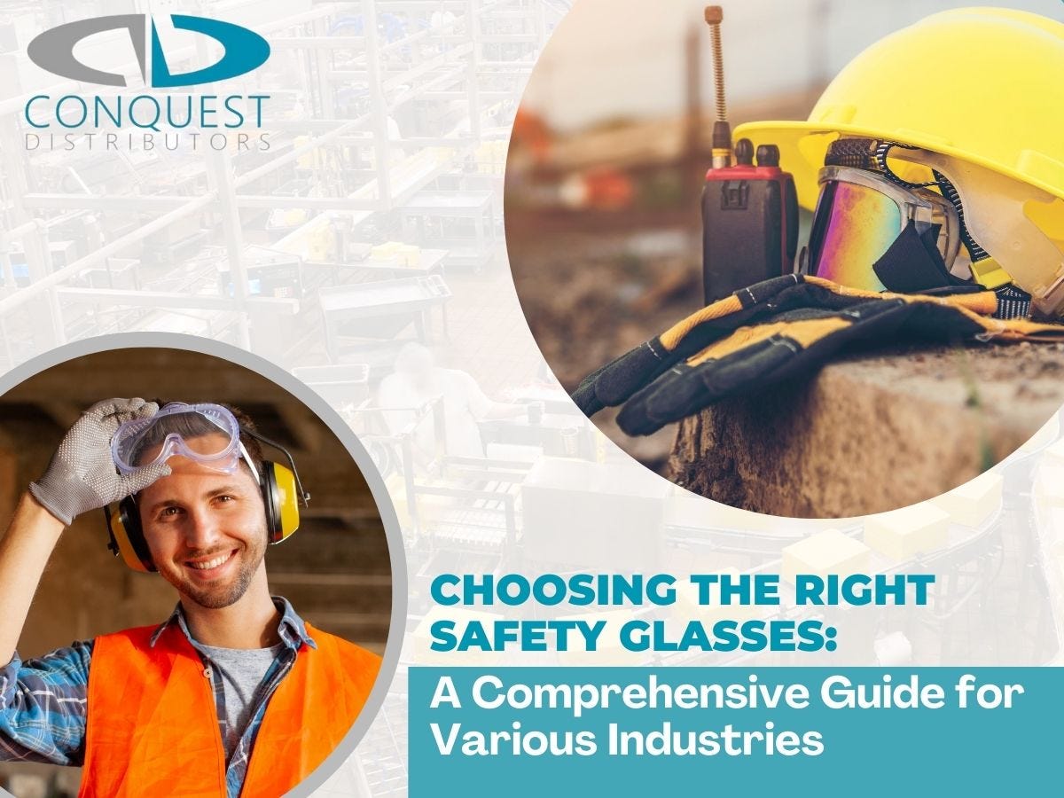Choosing the Right Safety Glasses: A Comprehensive Guide for Various Industries | by Conquest ...