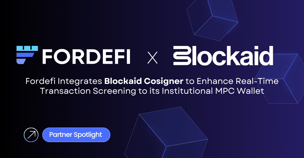 Fordefi partners with Blockaid to bring real-time transaction screening ...