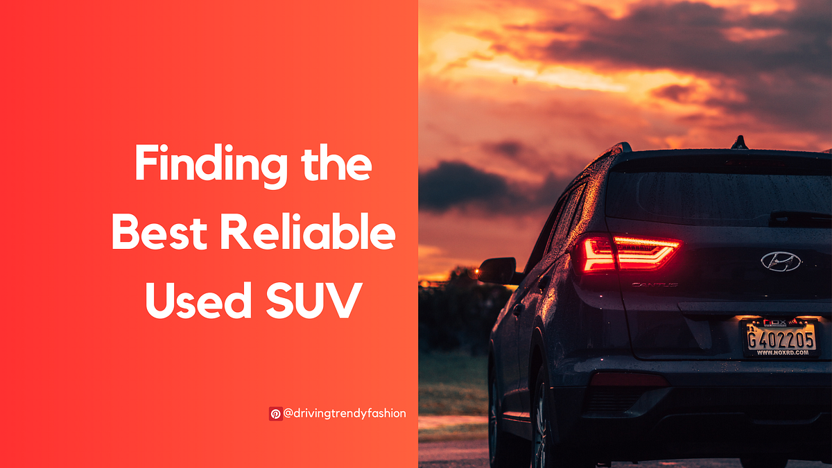 11 Essential Tips for Buying a Reliable Used SUV: Your Complete Guide ...