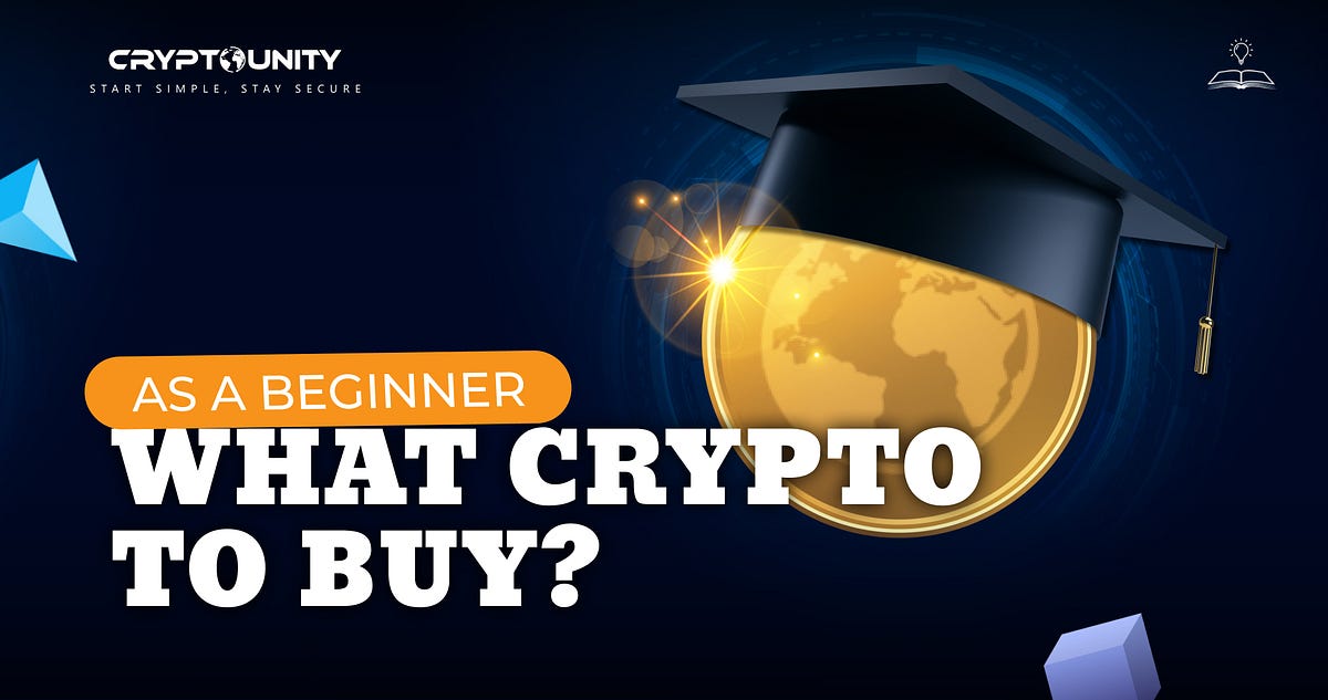 What Crypto to Buy as a Beginner? A Simple Guide | by CryptoUnity | Medium