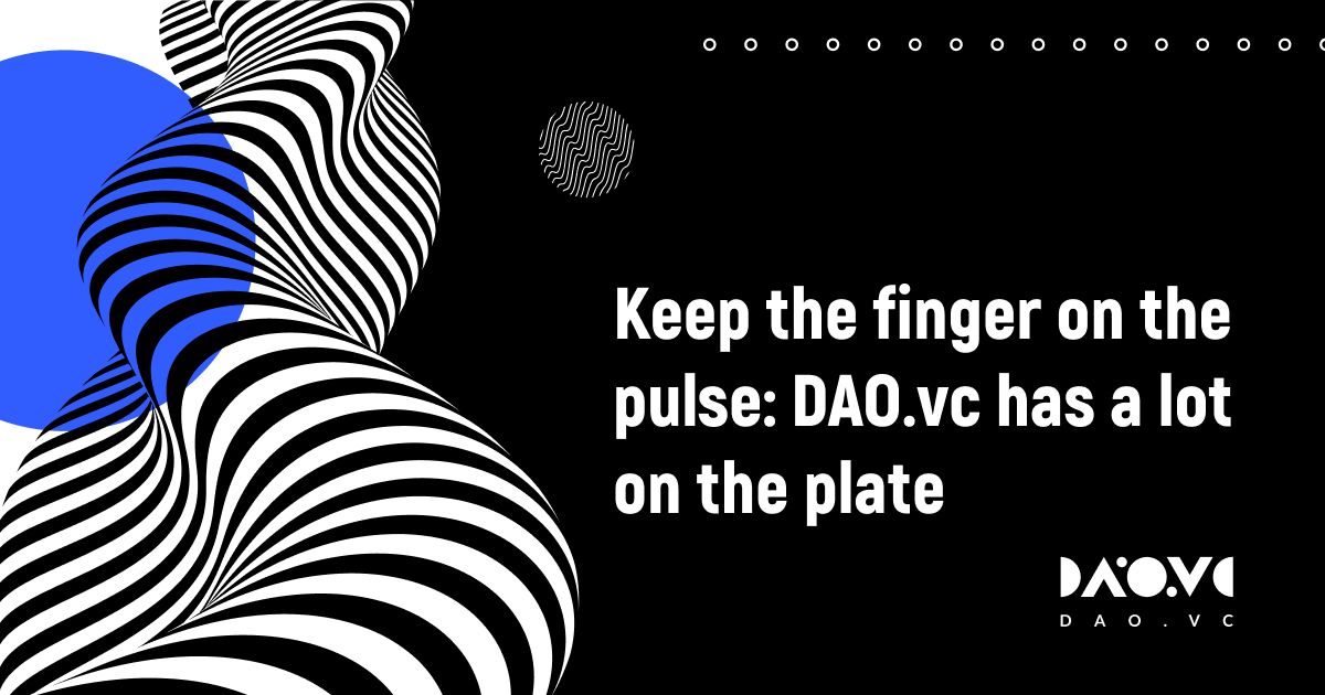 Keep the finger on the pulse: DAO.vc has a lot on the plate | by DAO VC ...