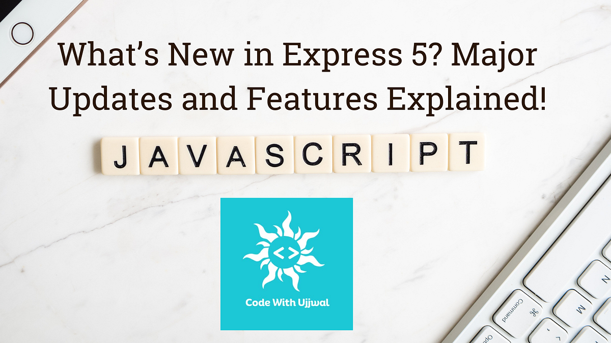 Express 5 launched finally, what’s new? | by Ujjwal Gupta | JavaScript ...