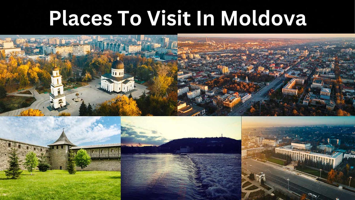 A Mystical Vacation: Places To Visit In Moldova | by Digitals | Medium