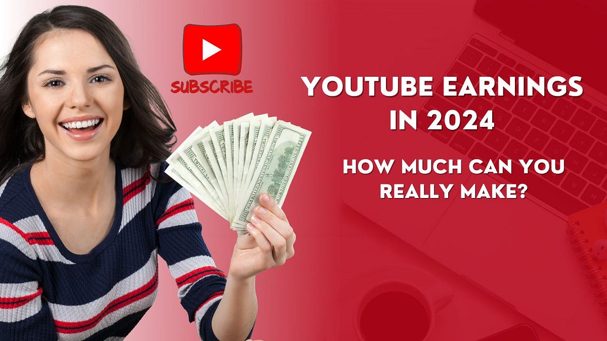 YouTube Earnings in 2024: How Much Can You Really Make? | by Essie Waid ...