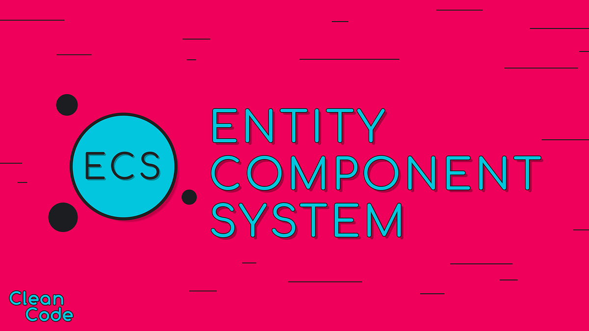 Entity Component System. ECS для преданных… | by Nikita Goncharuk ...