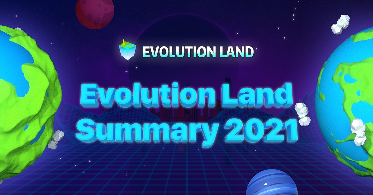 Evolution Land Summary 2021. Evolution Land 2021 Stats Snapshot | by ...