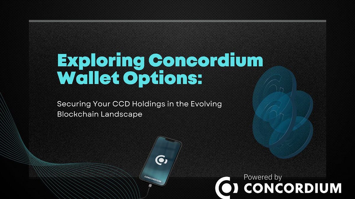 Exploring Concordium Wallet Options: Securing Your CCD Holdings in the Evolving Blockchain ...