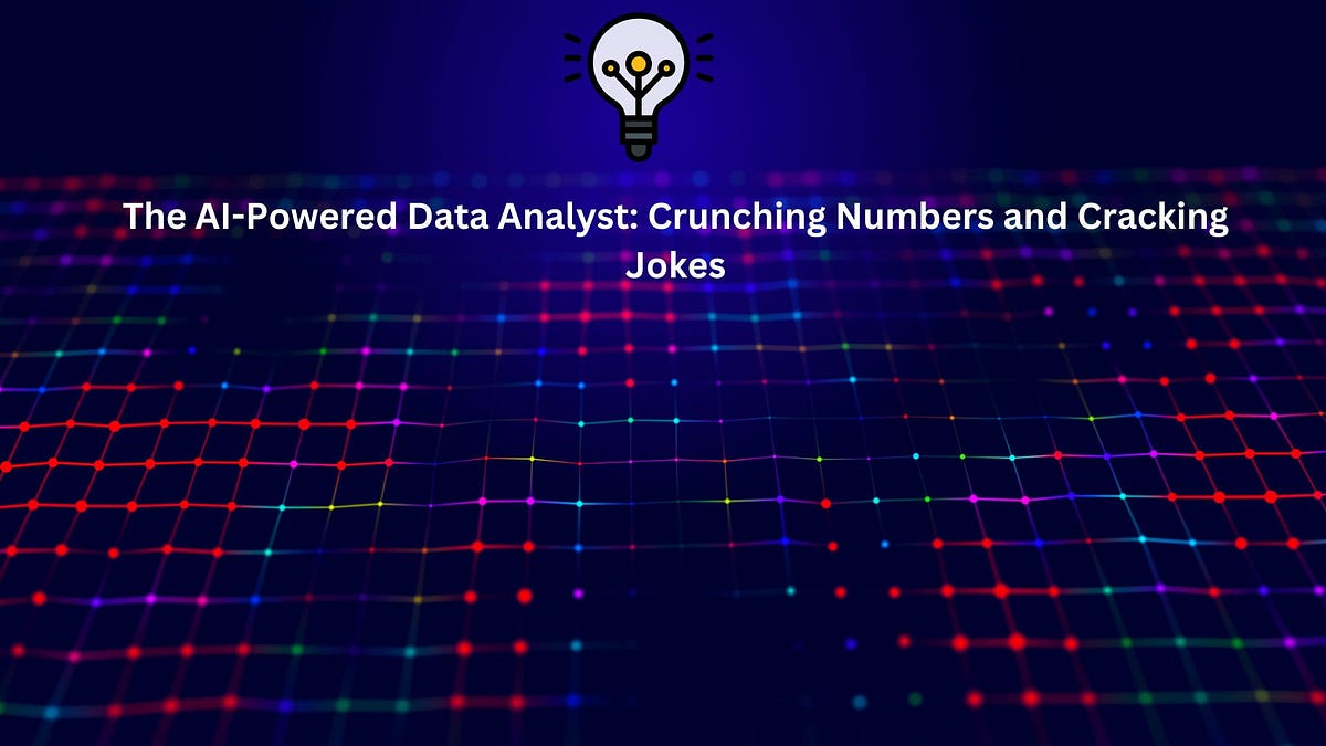 Title: The AI-Powered Data Analyst: Crunching Numbers and Cracking Jokes | by Chethan A | Medium