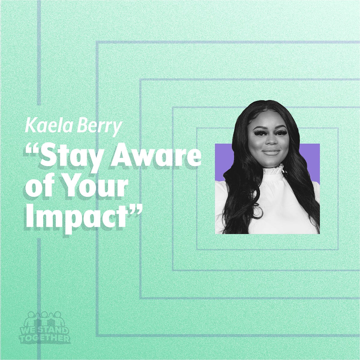 Stay Aware of Your Impact with Kaela Berry | by DriveTime | THE DRIVEWAY | Medium