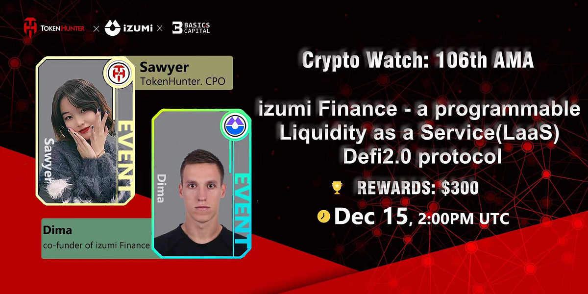 AMA Recap Vol.106 — — izumi Finance: a programmable Liquidity as a Service(LaaS) Defi2.0 ...