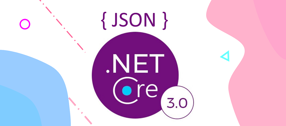 Working with JSON in .NET Core 3. Best way to work with JSON in .NET Core… | by Changhui Xu ...