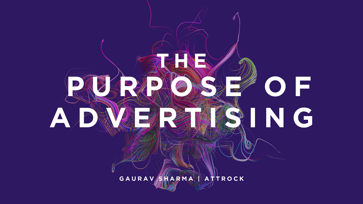 The purpose of advertising?. An advertisement is a paid form of… | by ...