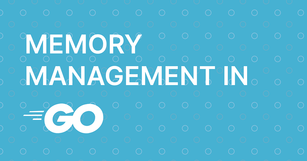 Go — Memory Management. Go is a popular programming language… | by Raja ...