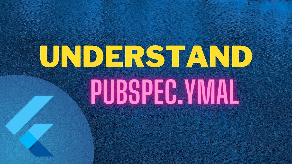 Flutter pubspec.yaml File Explained in a simple way | by Kamran khan | Level Up Coding