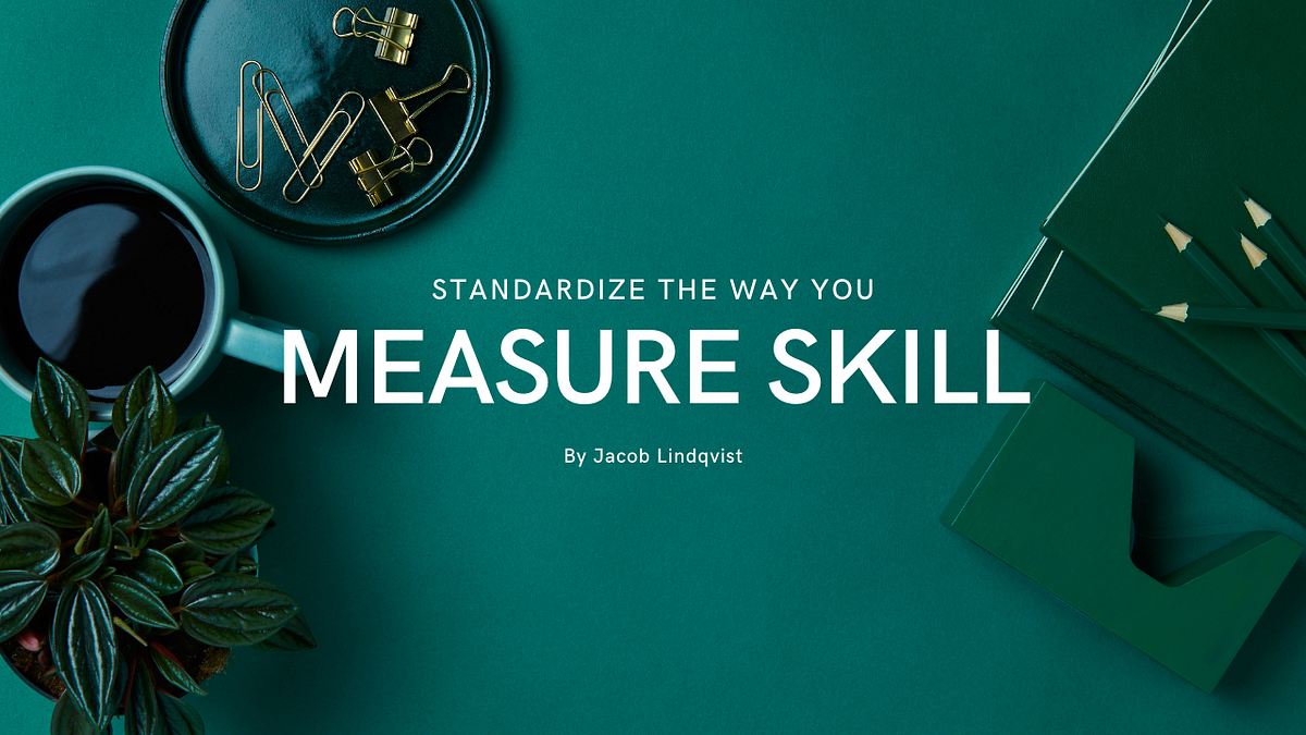 Standardize the way you measure skill | by Jacob | Medium