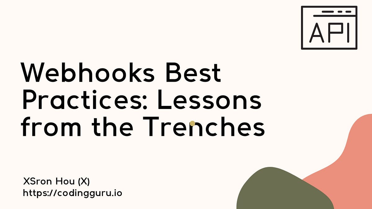 Webhooks Best Practices: Lessons from the Trenches | by XSron Hou | May, 2025 | Medium