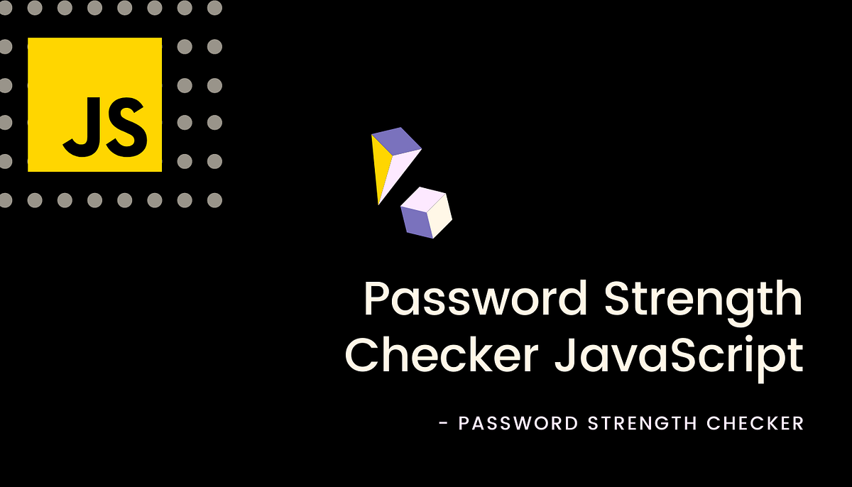 Password Strength Checker JavaScript | by Downgraf | Medium