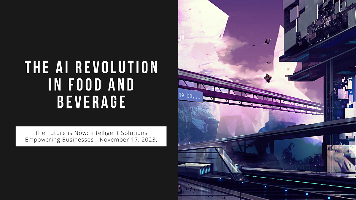 The AI Revolution in Food and Beverage: Empowering Businesses with ...