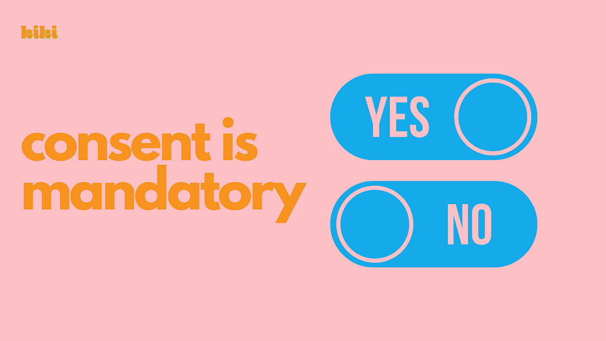 Consent is Mandatory. There are a lot of cutesy phrases… | by Kiki App ...