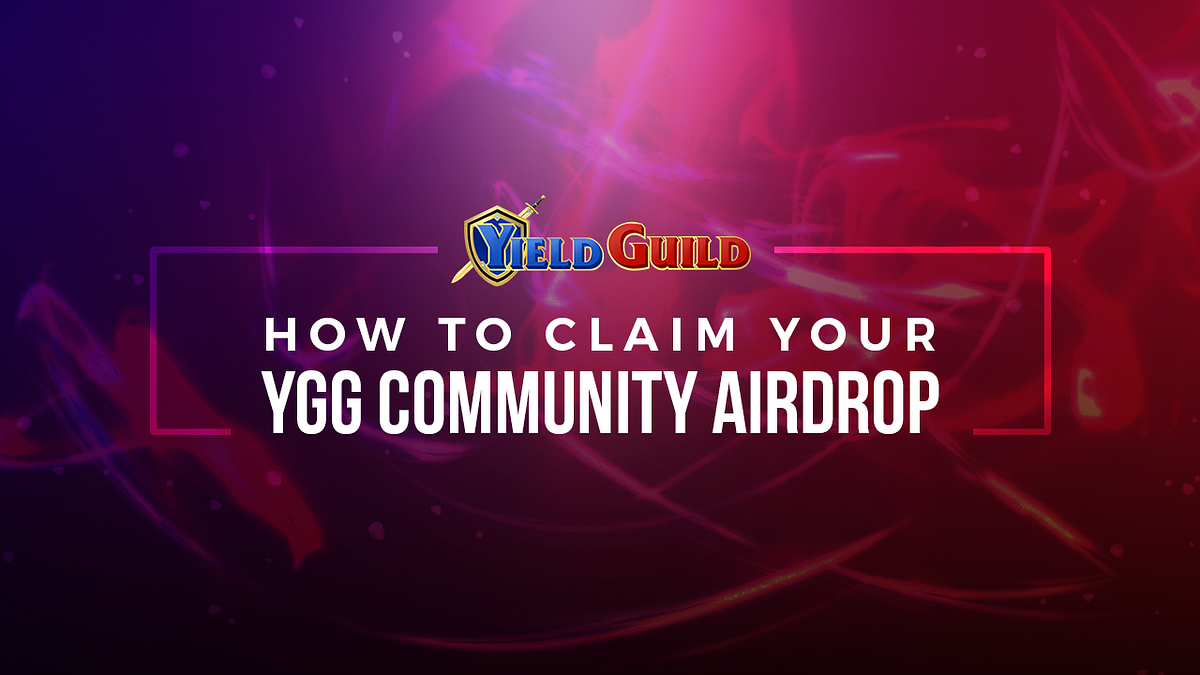 How To Claim Your YGG Community Airdrop | by Yield Guild Games | Yield ...