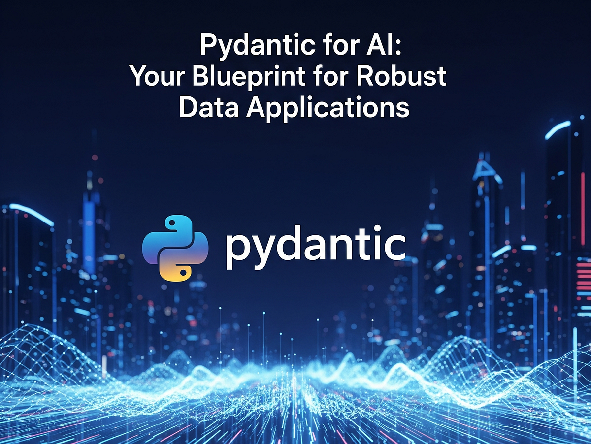 Pydantic for AI: Your Blueprint for Robust Data Applications (Part 1/4) | by Ashutosh Sharma ...