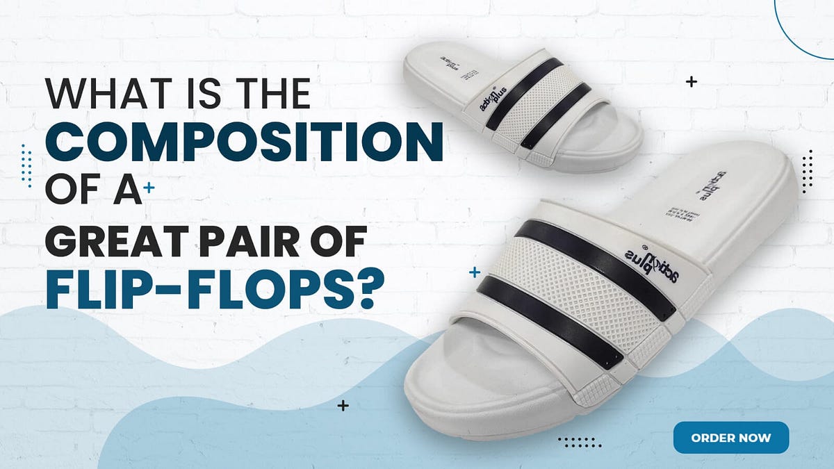 Benefits of Wearing Flip-Flops. Flip-flops are timeless pieces of… | by ...