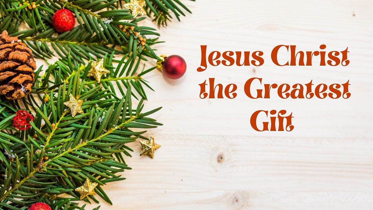 Jesus Christ the Greatest Gift. Why is Jesus Christ the greatest gift ...