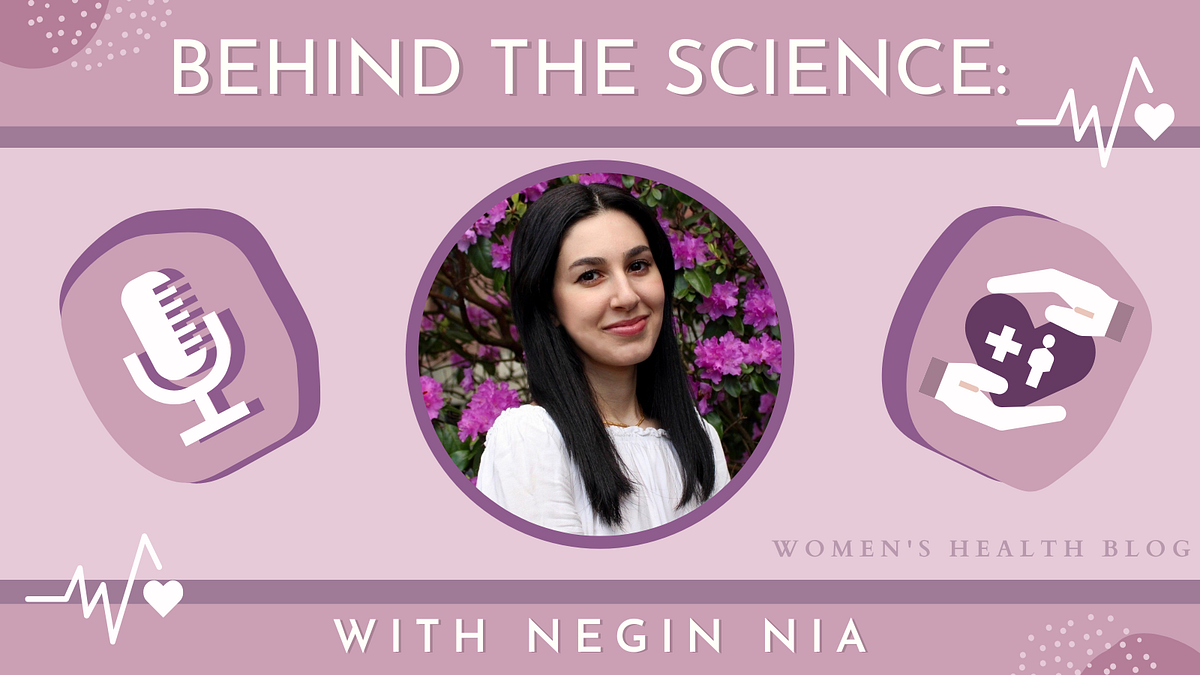 Behind the Science with Negin Nia | by Women's Health Blog | Medium