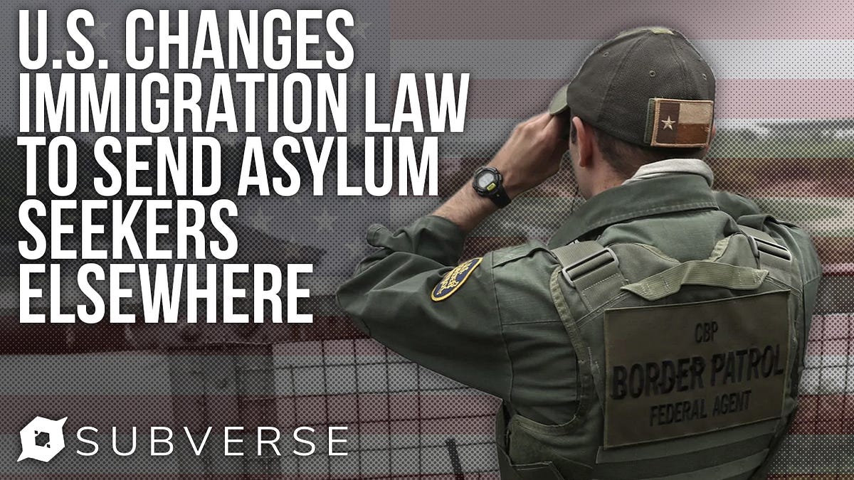 U.S. Announces Change to Immigration Laws to Send Asylum Seekers ...