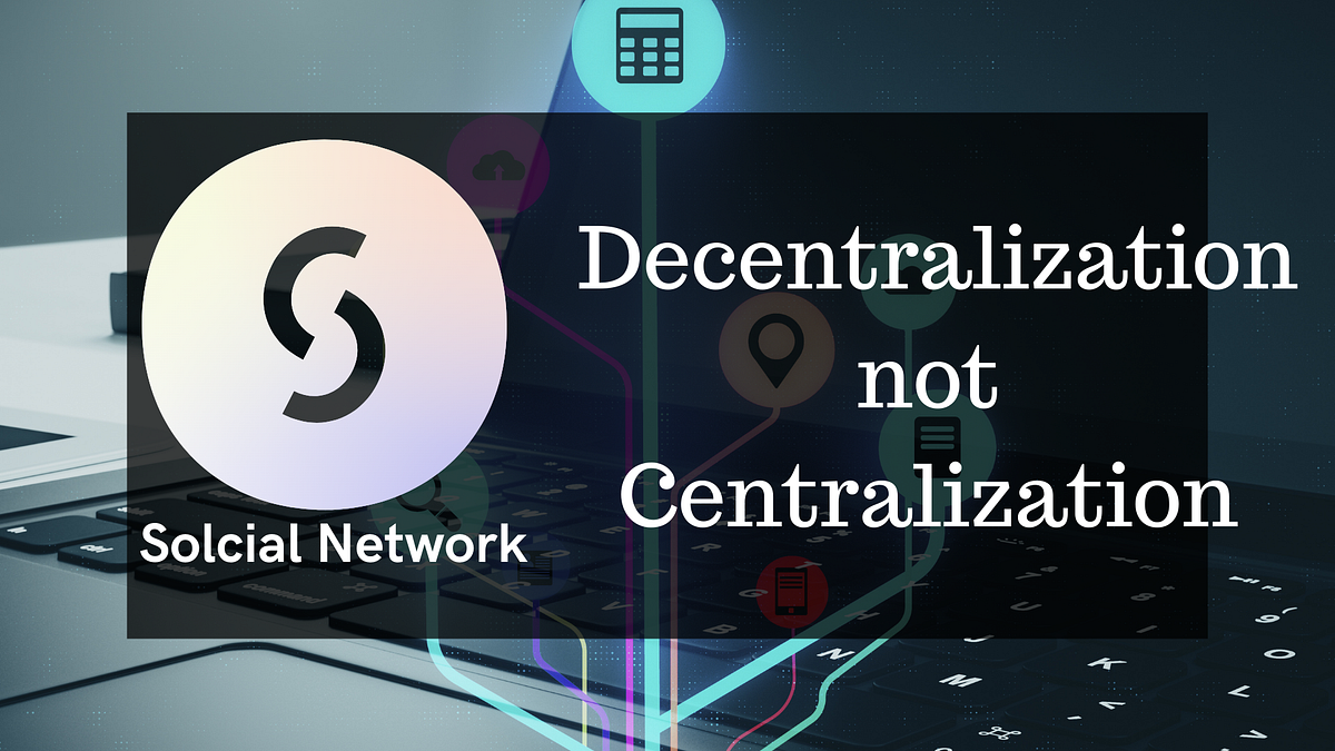 Decentralization Network for social media platforms. | by Boyede Joshua ...