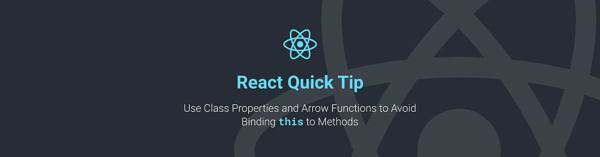 React Quick Tip: Use Class Properties and Arrow Functions to Avoid Binding `this` to Methods ...