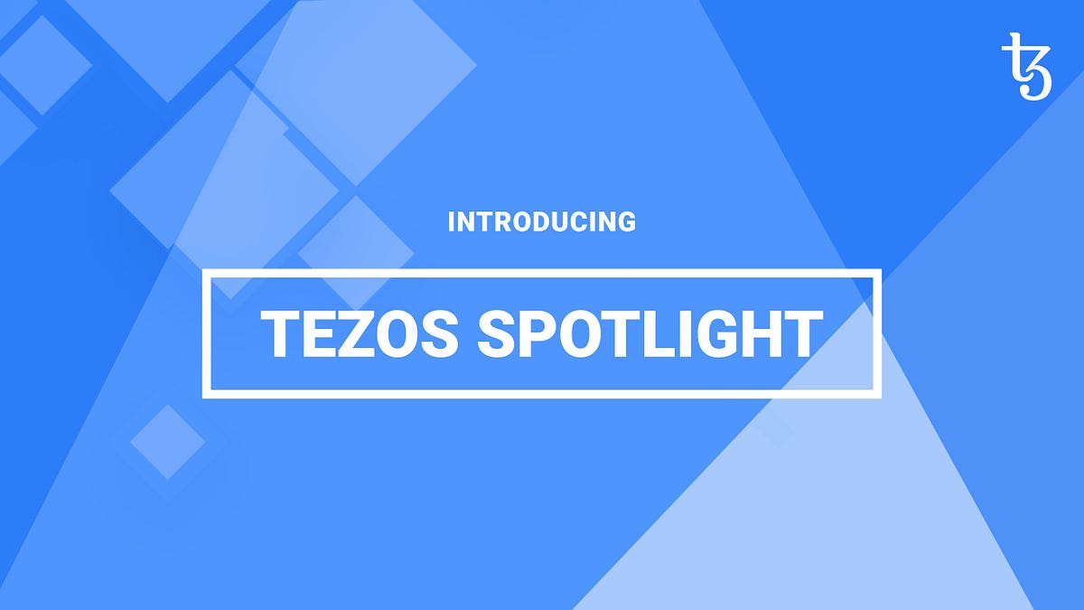 Introducing Tezos Spotlight. Welcome to Tezos Spotlight! Each week… | by TQ Tezos | Tezos Weekly ...
