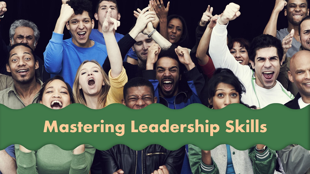The Most Important Leadership Skills You Need Today to Become ...