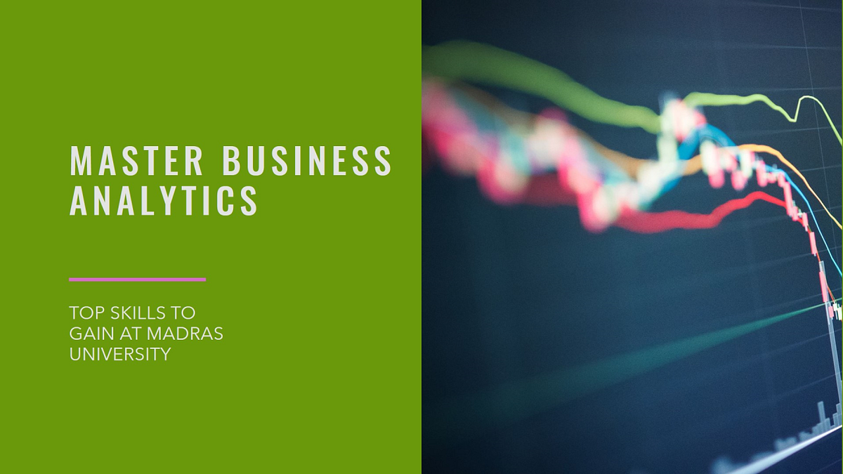 Top Skills You’ll Gain in Madras University’s Business Analytics Program | by Maharga Barman ...