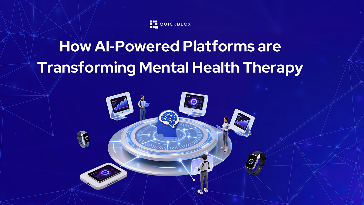 How AI‑Powered Platforms are Transforming Mental Health Therapy | by Gail MacLeitch | QuickBlox ...