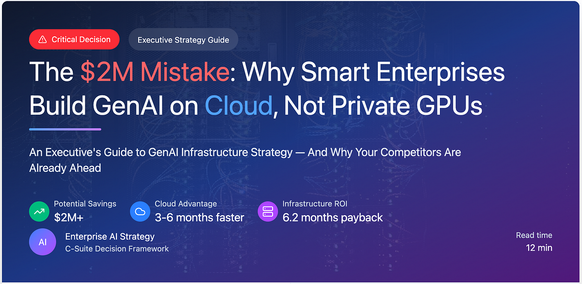 The $2M Mistake: Why Smart Enterprises Build GenAI on Cloud, Not ...
