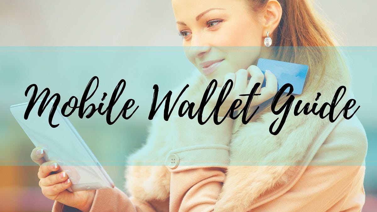 A Basic Guide To Mobile Wallets. In today’s world, where our ...