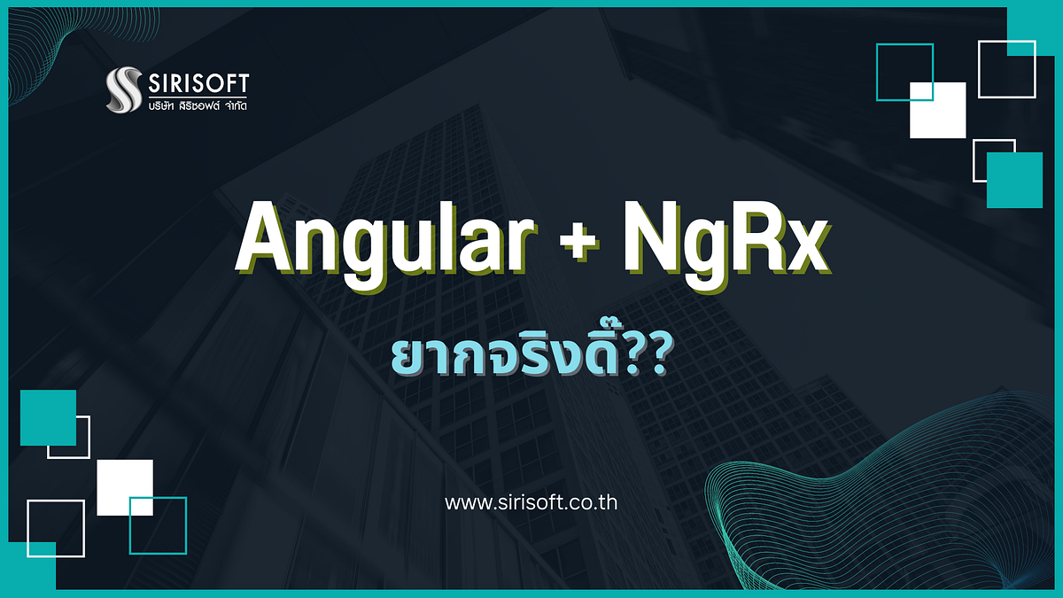 Angular + NgRx: ยากจริงดิ๊. พอ develop ไปนาน ๆ ทุกคนเคยสงสัยไหมว่า… | by Chutipong Jarernsawat ...